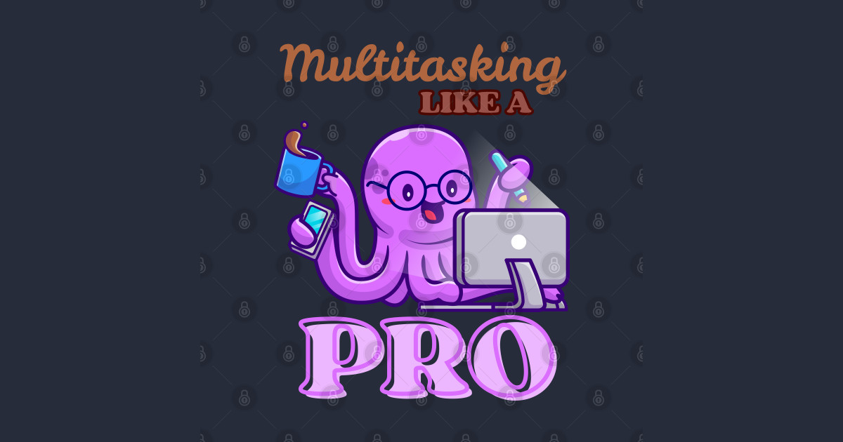 Multitasking Like a Pro Funny Octopus Work - Multitasking - T-Shirt ...