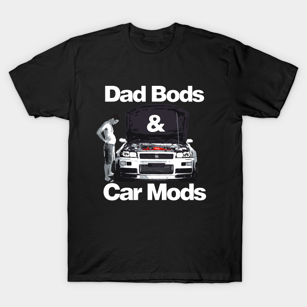 JDM Dad Bods & Car Mods GTR R34 Car Father's Day - Fathers Day - T ...