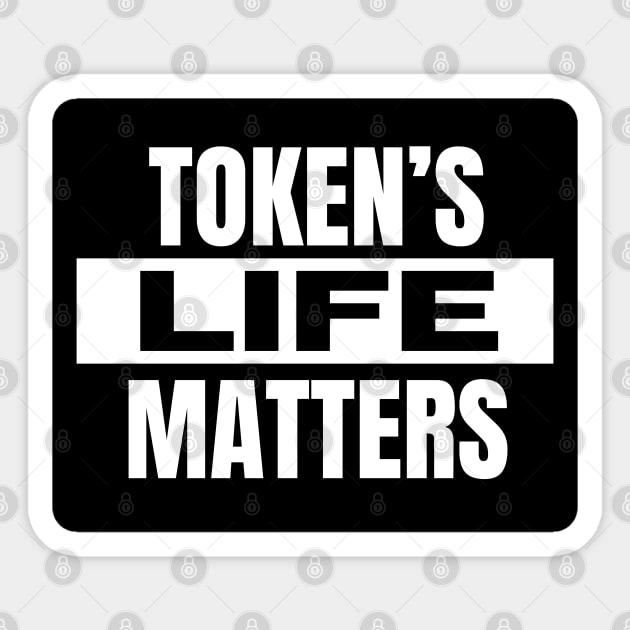 Token's Life Matters - Token - Sticker | TeePublic