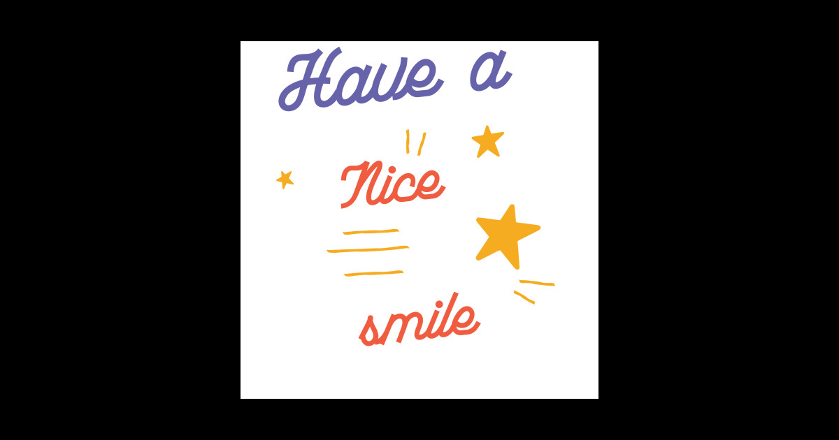 Have a nice smile quotes - Smile Quotes - Sticker | TeePublic