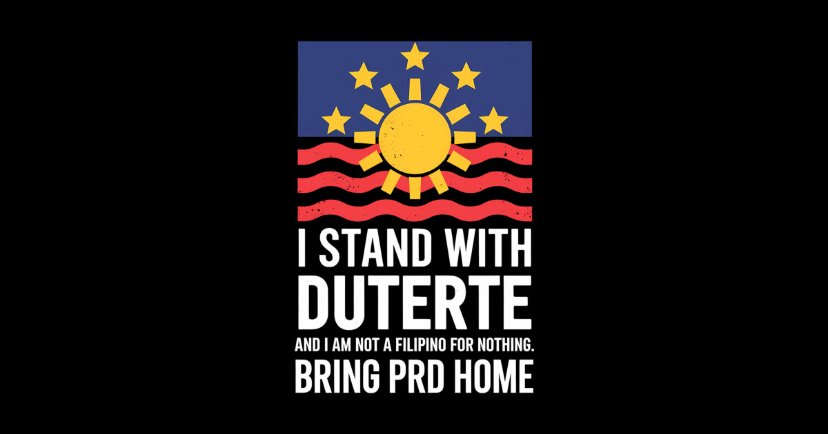 I Stand With Duterte I'm Not Filipino For Nothing Free PRRD - Duterte ...