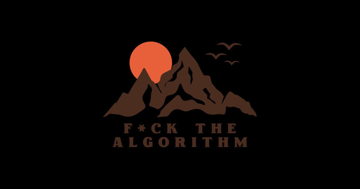 F*ck the algorithm - Nature - Sticker | TeePublic