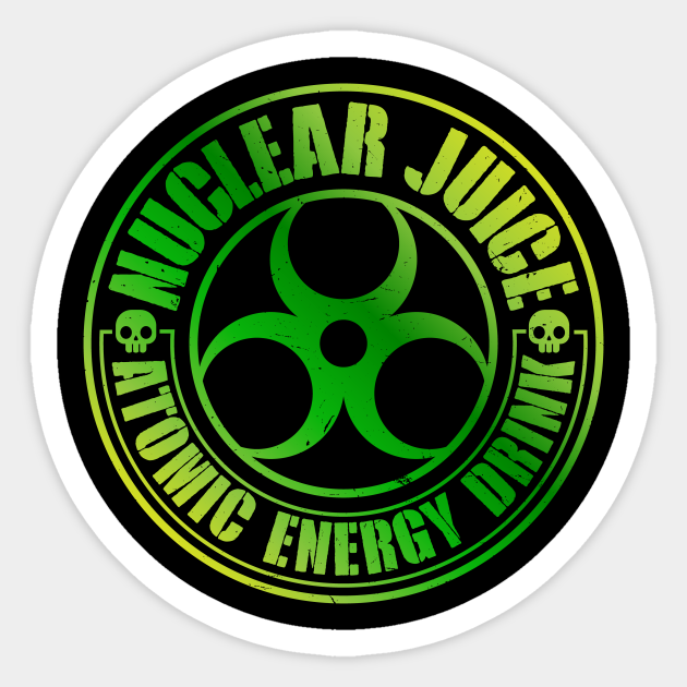 Nuclear Juice Atomic Energy Drink - Nuclear - Sticker | TeePublic