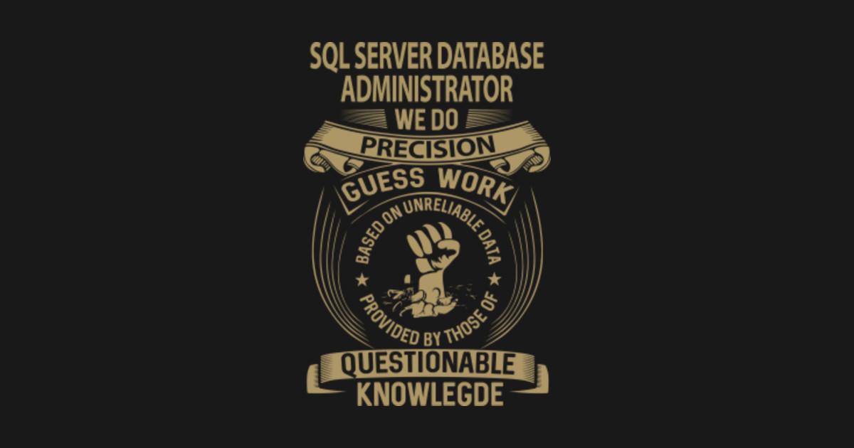 Sql Server Database Administrator - We Do Precision - Sql Server Database Administrator - T ...