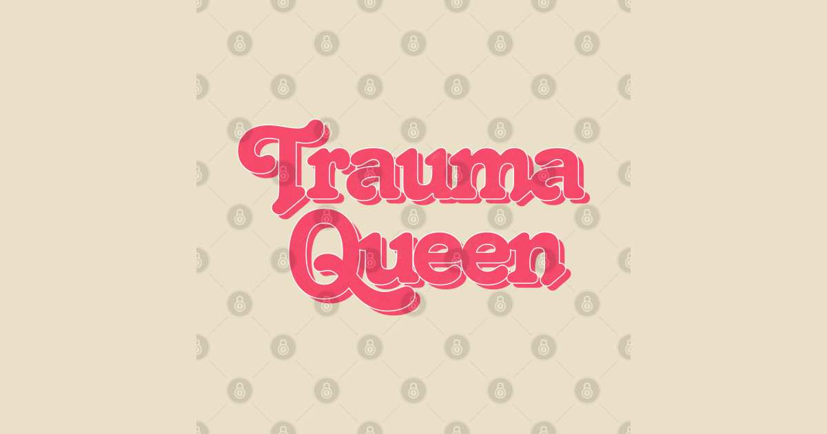 Trauma Queen - Retro Typography - Trauma Queen - T-Shirt | TeePublic