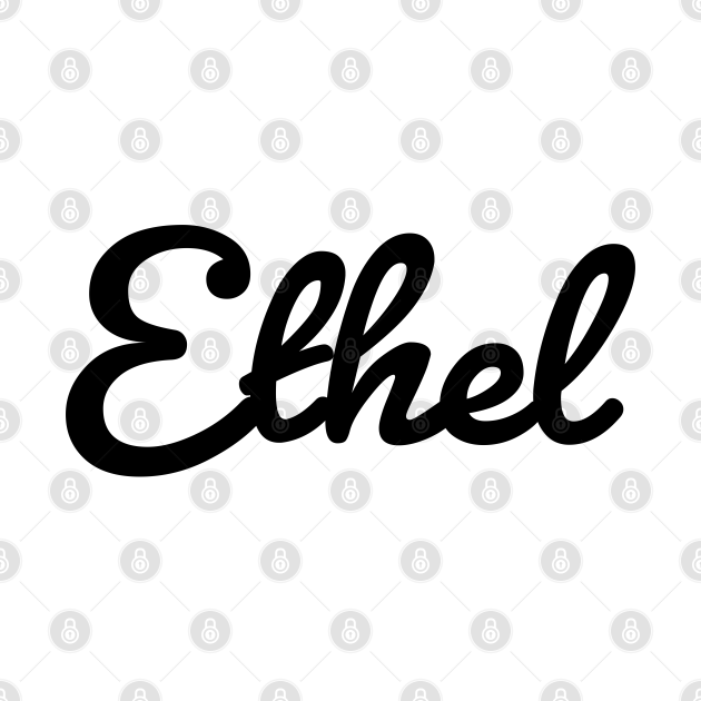 Ethel Name Typography - Ethel - T-Shirt | TeePublic