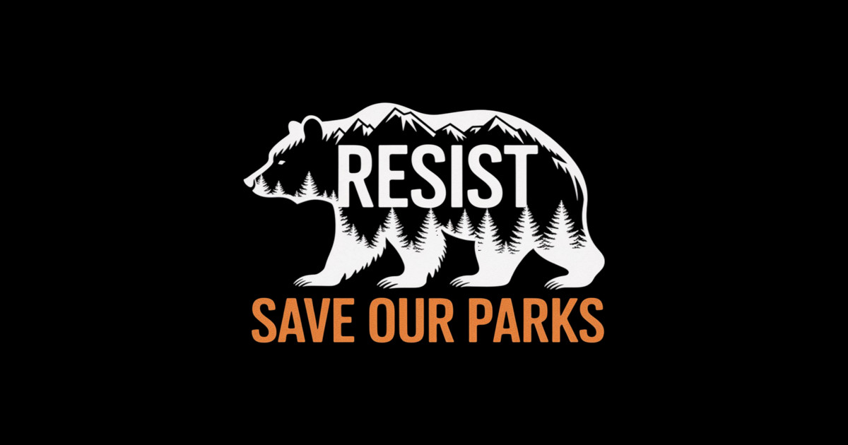 Resist Bear ALT US National Park Conservation Activism Love - Resist ...