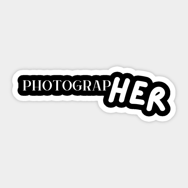 photograpHER - Photographer Gifts - Sticker | TeePublic