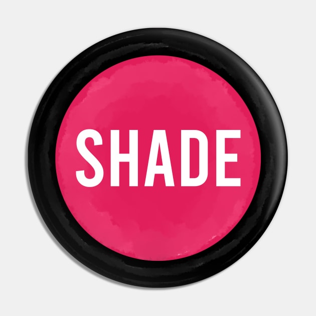 shade button - Rupauls Drag Race - Pin | TeePublic