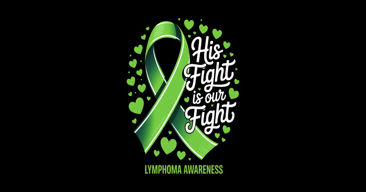 His Fight Is Our Fight Non Hodgkin Lymphoma Awareness - His Fight Is ...