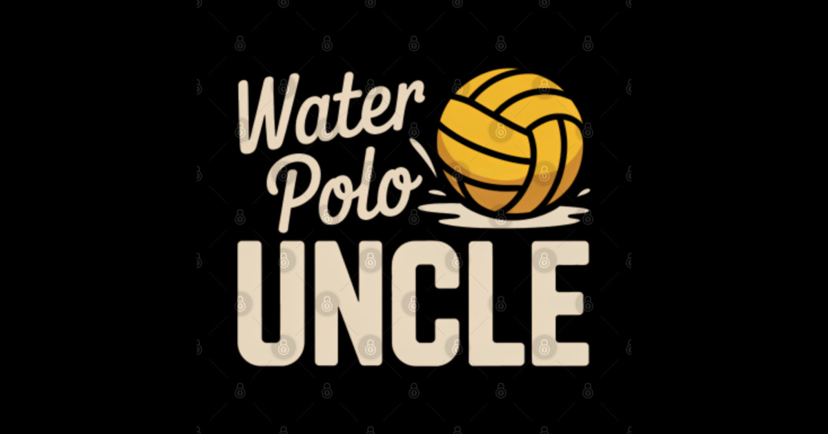 Water Polo Uncle Of A Water Polo Player Uncle - Water Polo Uncle Of A ...