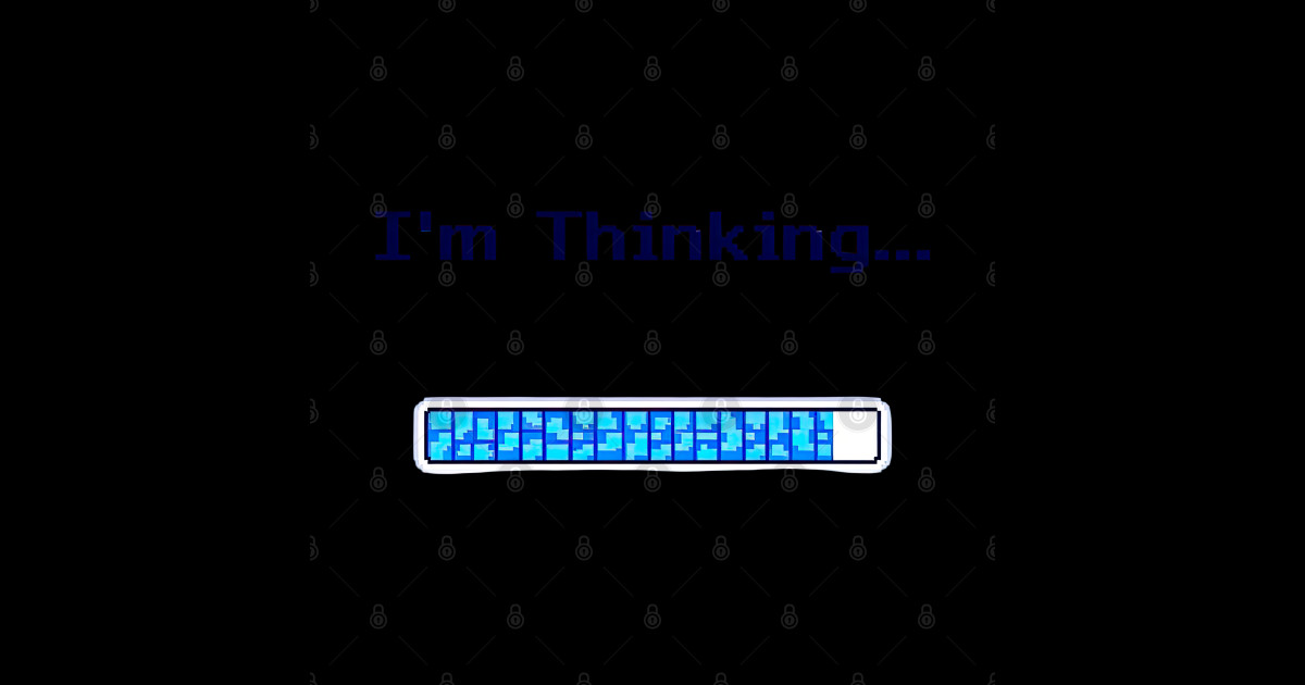 I'm Thinking... Loading Bar - Thinking Loading Bar - Sticker | TeePublic