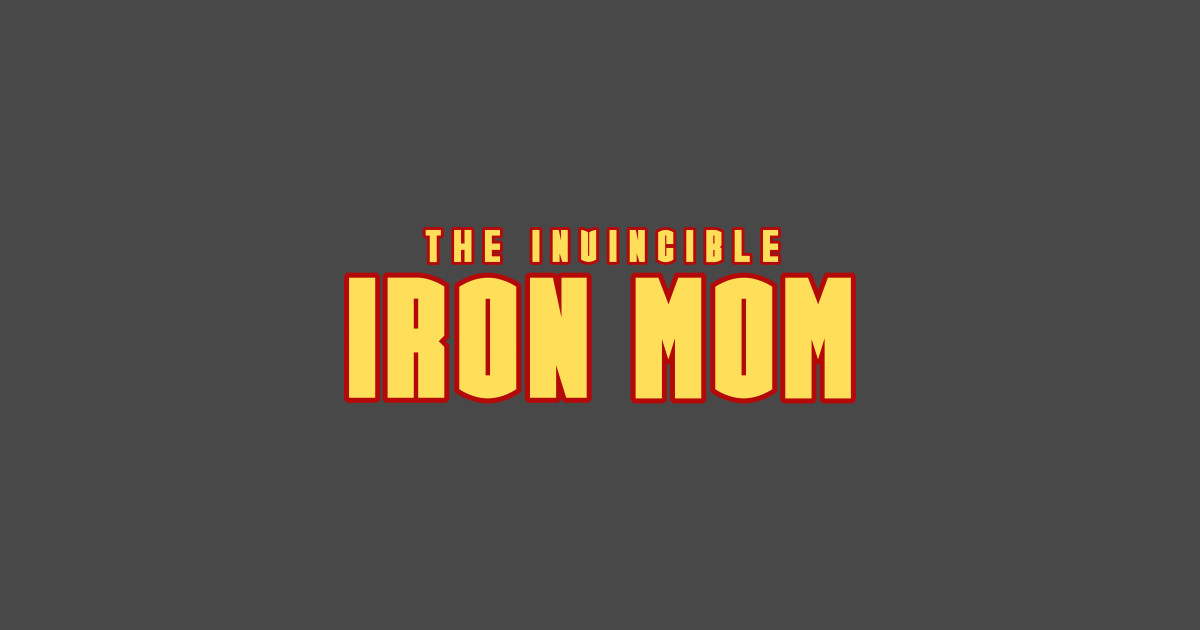 Invincible Iron Mom - Superhero - T-Shirt | TeePublic