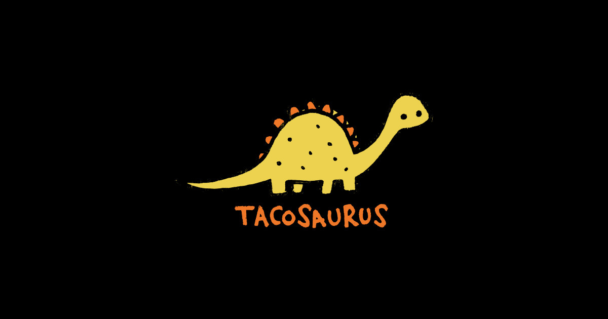 Tacosaurus - Taco Tuesday - Sticker | TeePublic