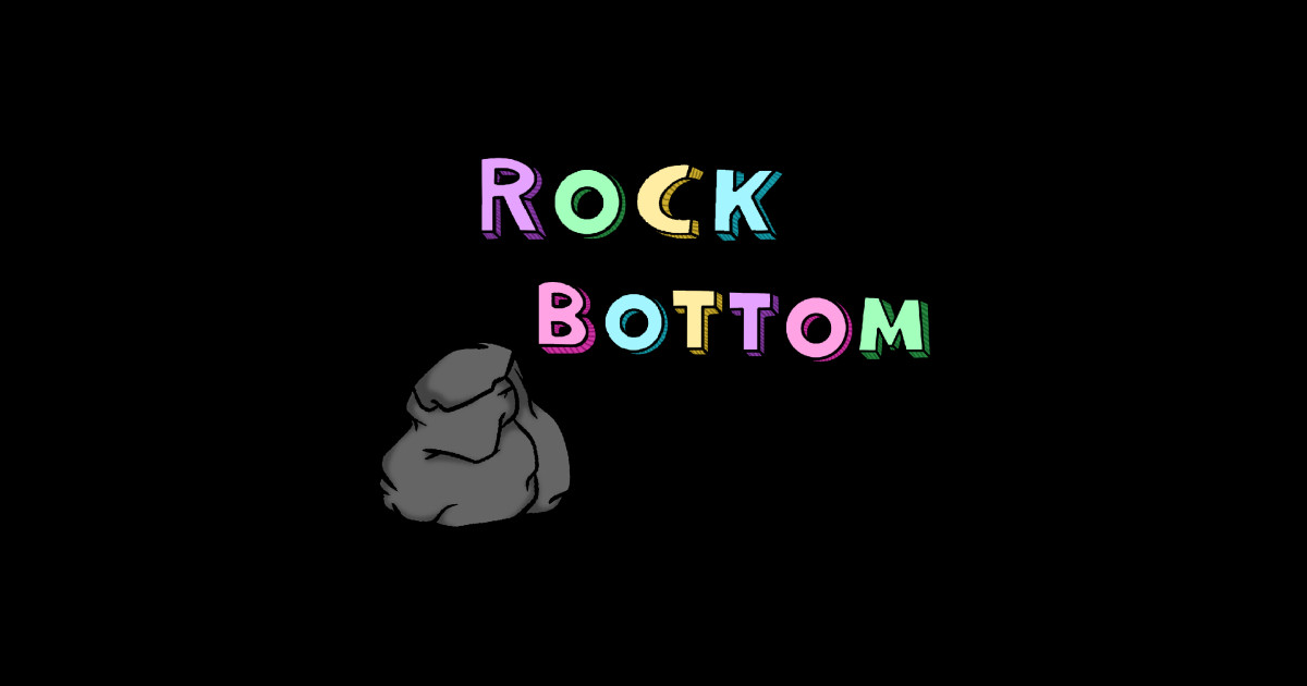 Rock Bottom - Funny Quote - Sticker | TeePublic