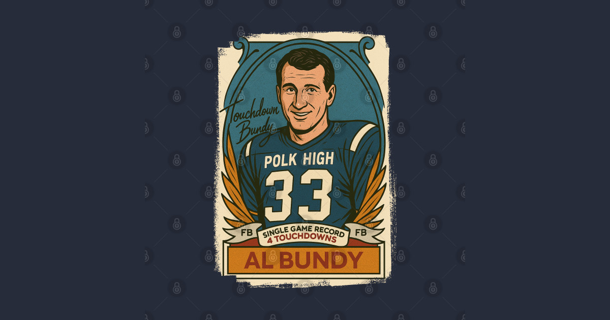 Retro Touch Down Al Bundy - Al Bundy - T-Shirt | TeePublic