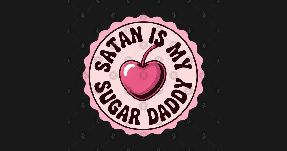 Satan is my sugar daddy - My Sugar Daddy - T-Shirt | TeePublic