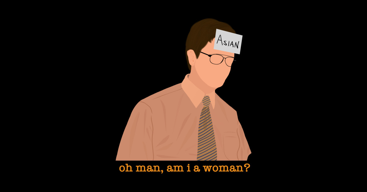 Dwight Schrute Asian Oh Man Am I A Woman Meme Fan Art - The Office Us ...