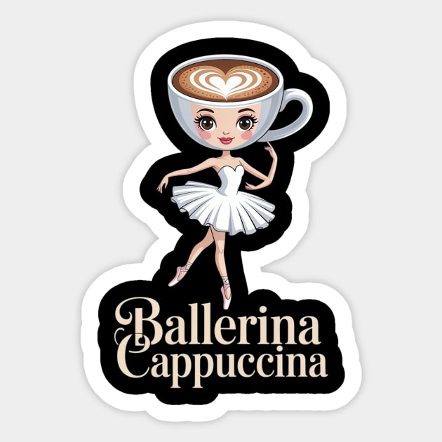 Ballerina Cappuccina Brain.rot - Brainrott - Sticker | TeePublic