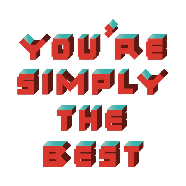 You're Simply The Best - Father - T-Shirt | TeePublic