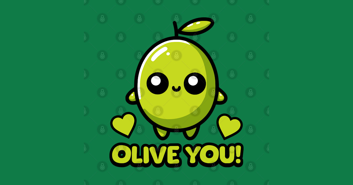 Olive You! Cute Olive Pun Cartoon - Cute Olives - T-Shirt | TeePublic