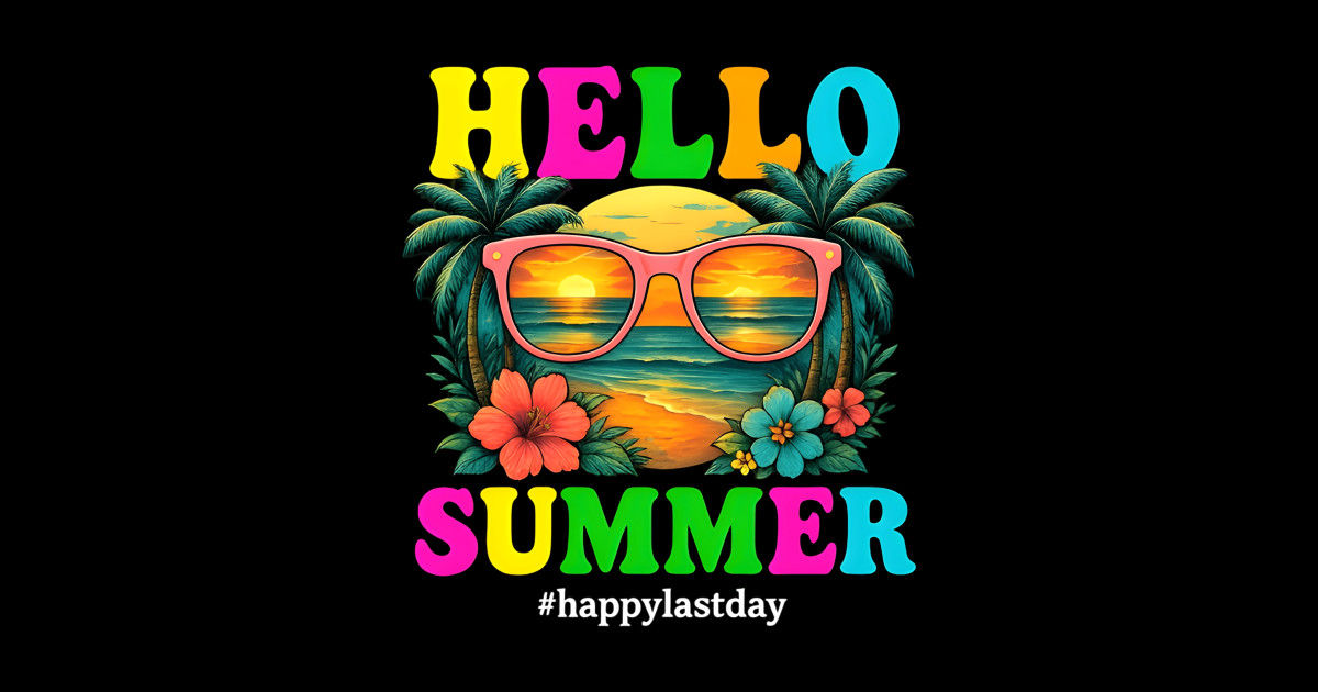 Hello Summer Boy Girls Last Day Of School End Of School Year - Hello ...