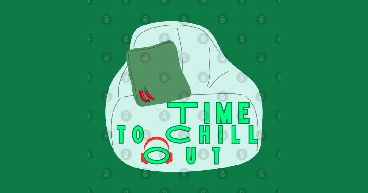 Time to Chill Out - relaxing - Chill Out - T-Shirt | TeePublic