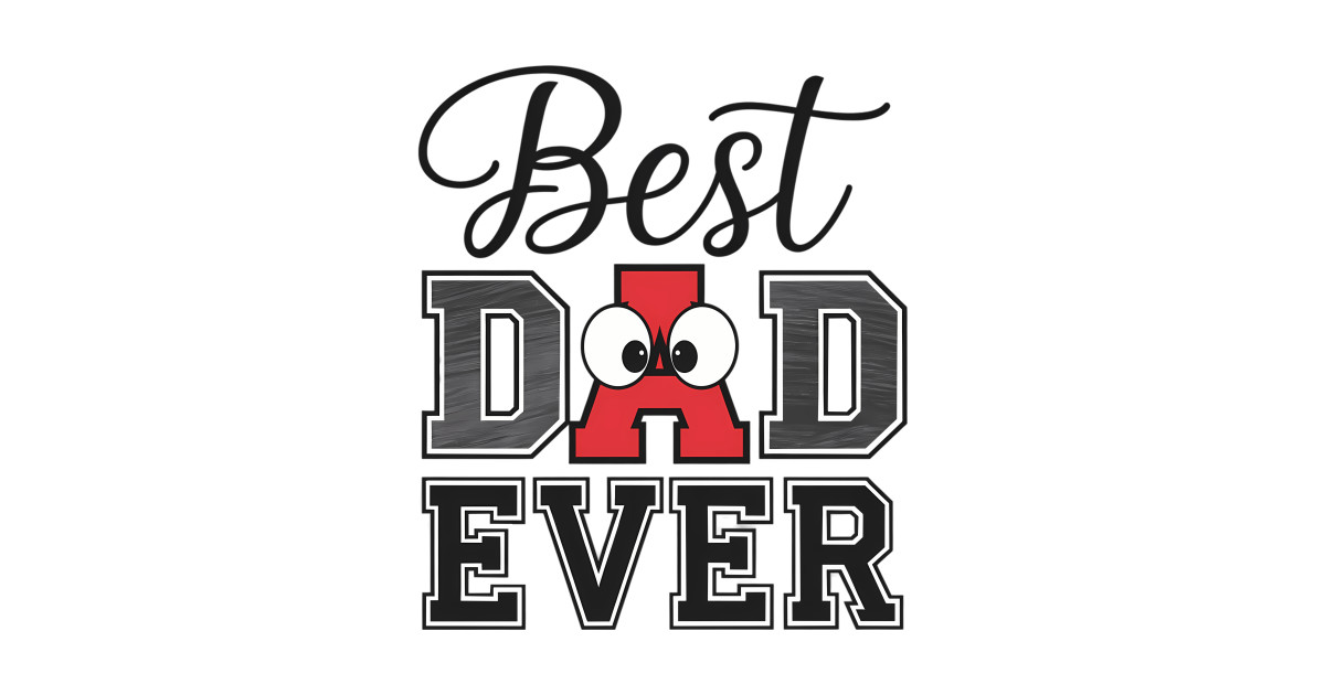Best Dad Ever Father's Day Gift for Dad - Best Dad Ever For Dad Gifts For Fathers - T-Shirt ...