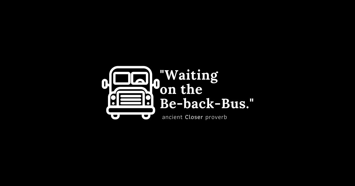 Waiting on the Be-back-Bus - Closing - Sticker | TeePublic