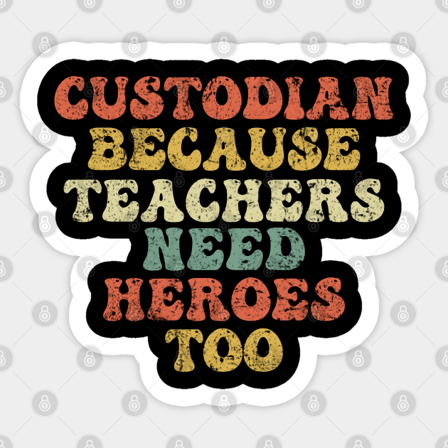 Custodian Because Teachers Need Heroes Too - funny school custodian ...