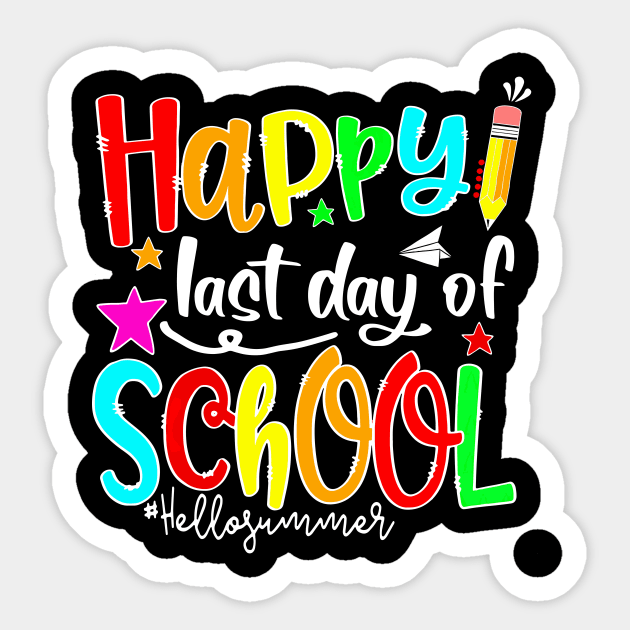 Happy Last Day Of School Teacher Kids Graduation Last Day - Last Day Of ...