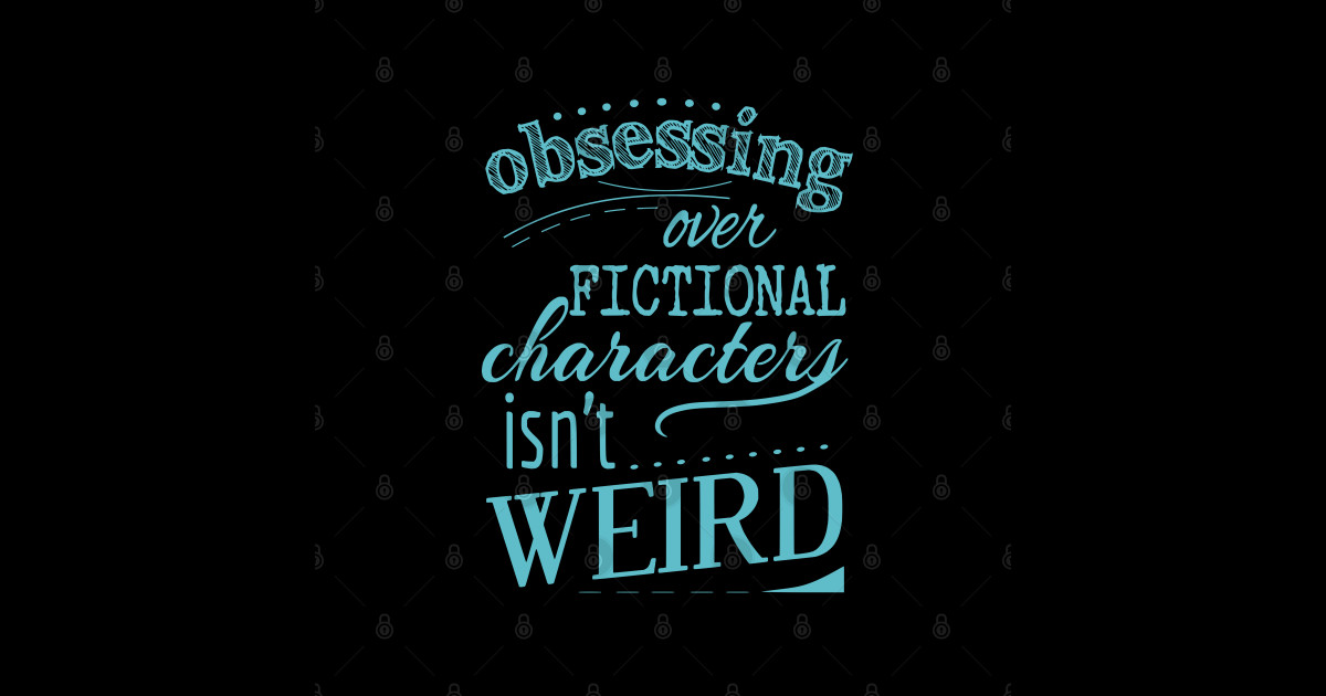 obsessing over fictional characters isn't weird - Sherlock - T-Shirt ...
