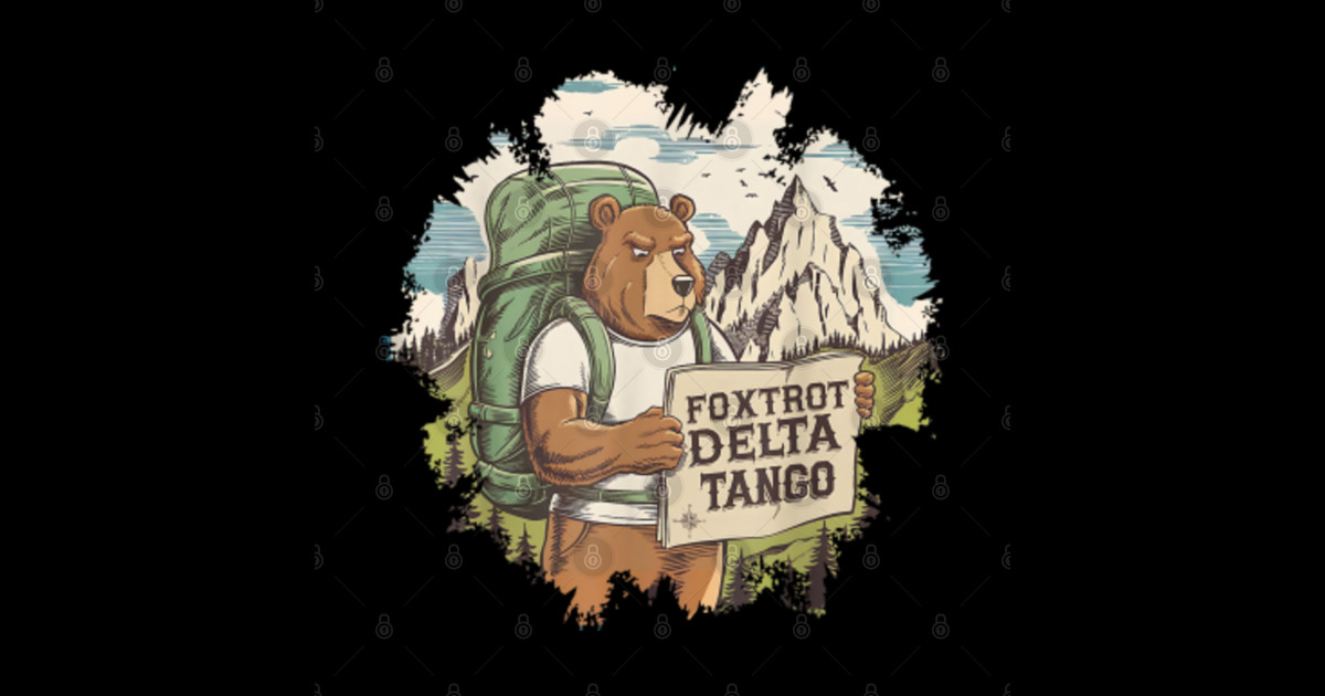Bear Foxtrots Deltas Tangos Funny Bear So Cute - Foxtrot Delta Tango ...