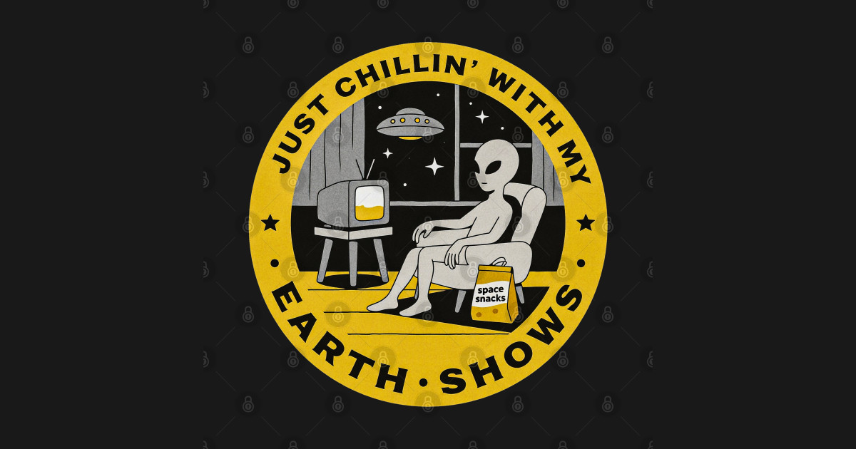 Just Chillin With My Earth Shows Funny Alien Watching TV Retro UFO ...