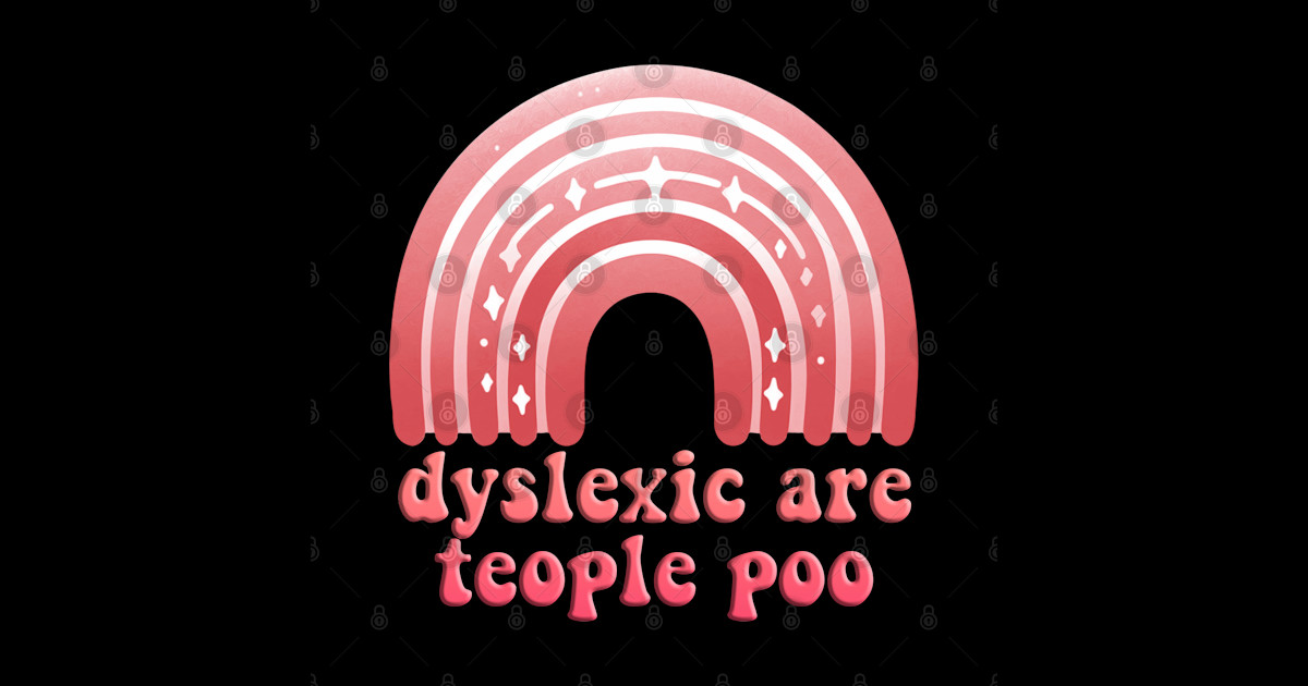 dyslexic are teople poo - Dyslexia - Sticker | TeePublic