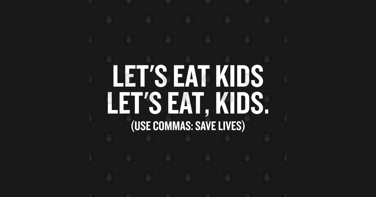 Let's Eat Kids, Commas Save Lives - Funny Grammar Joke Punctuation ...