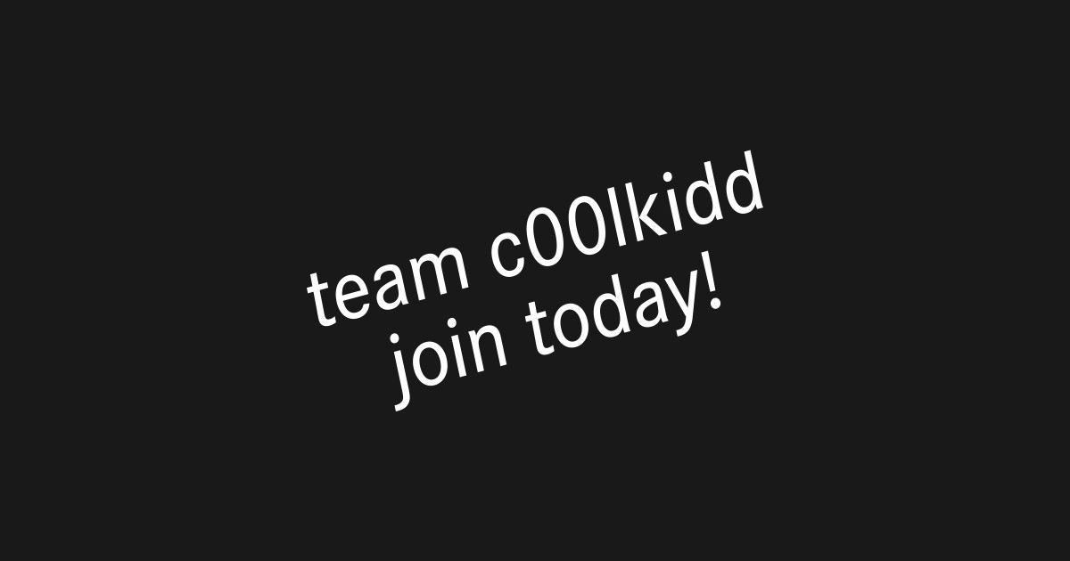 Team C00lkidd Join Today - Team C00lkidd Join Today - T-Shirt | TeePublic
