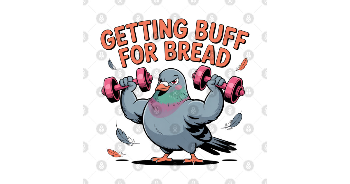Getting Buff for Bread Pigeon - Funny Pigeon - T-Shirt | TeePublic