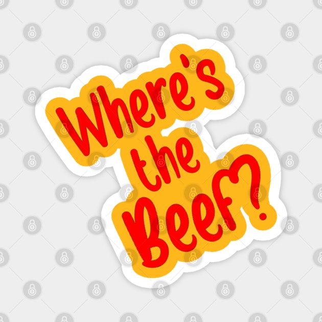 Where's the Beef? - Wheres The Beef - Magnet | TeePublic