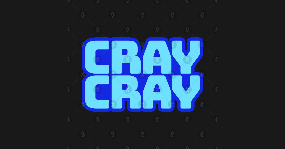 Cray Cray in Blue Outline - Funny - T-Shirt | TeePublic