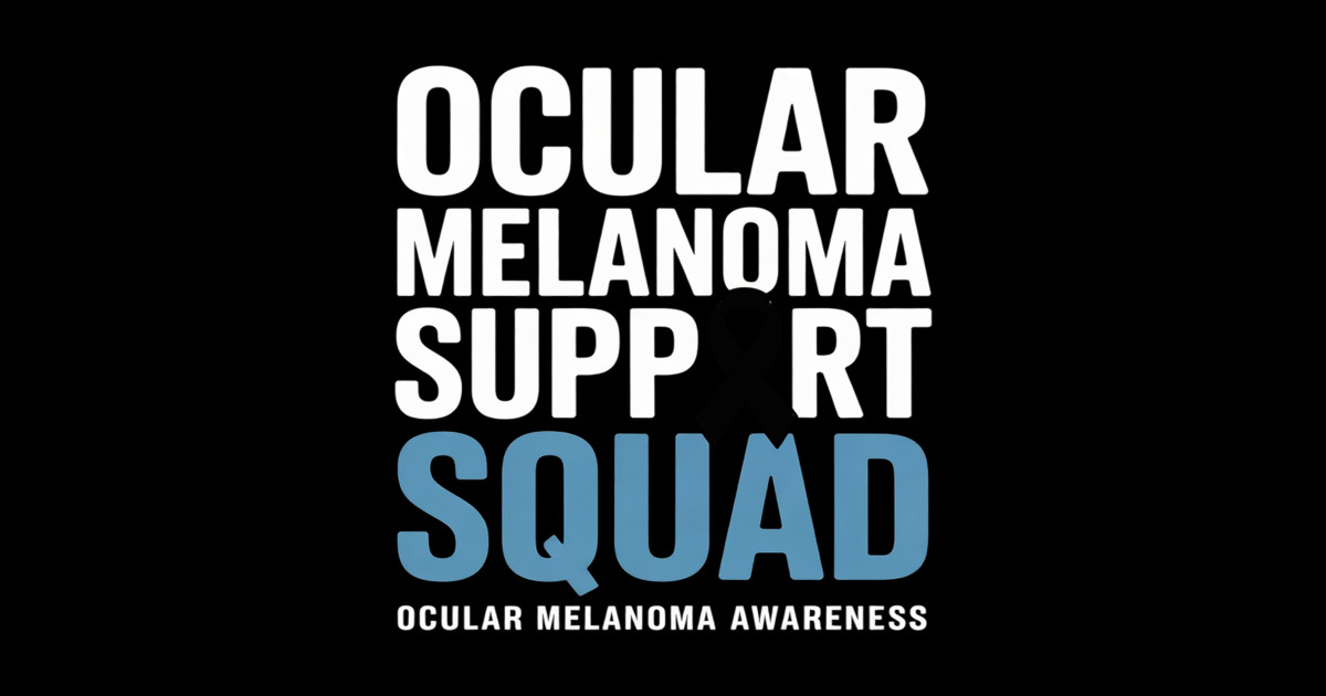 Ocular Melanoma Support Squad - Eye Cancer Awareness - Ocular Melanoma ...