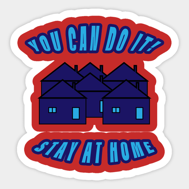 Stay at home - Stay Home - Sticker | TeePublic