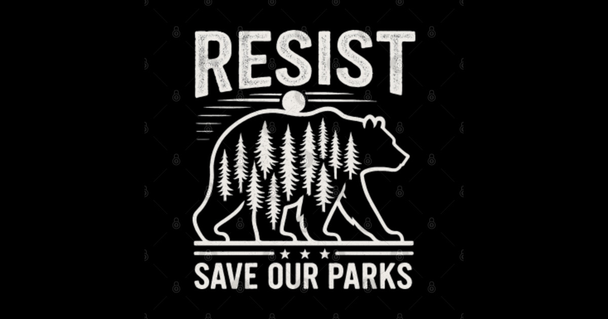 Resist Save Our Parks Alt US National Parks Bear Nature - Resist ...