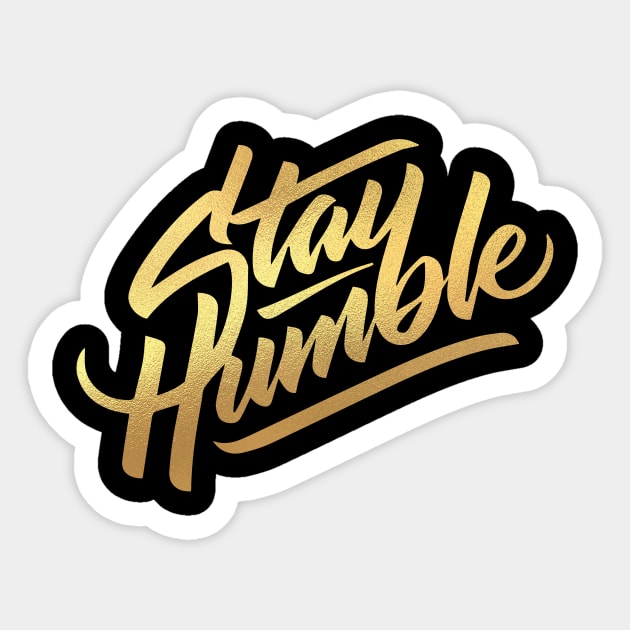 stay humble - Stay Humble - Sticker | TeePublic