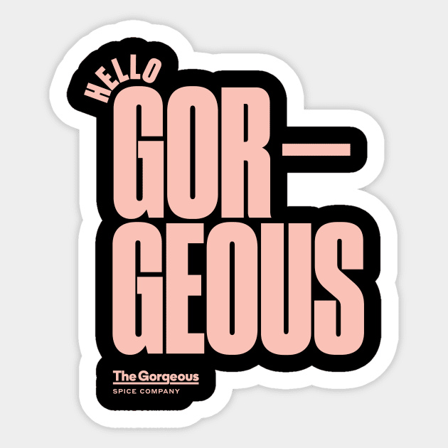 Hello Gorgeous - Foodie Gift Idea - Sticker | TeePublic