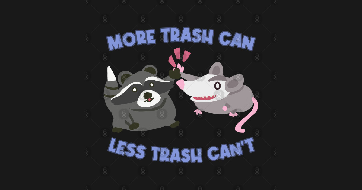 More Trash Can, Less Trash Can't. Hi Five! - More Trash Can Less Trash ...