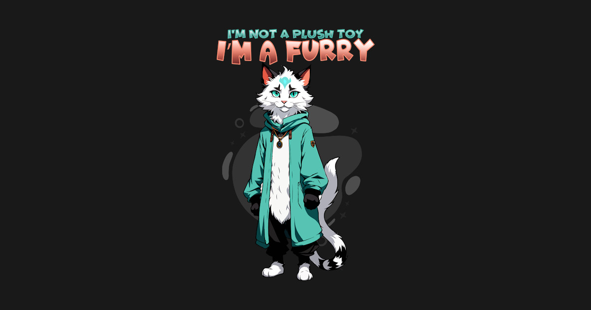 I'm Not A Plush Toy I'm A Furry I Cat Fursona Fandom - Furry - T-Shirt ...