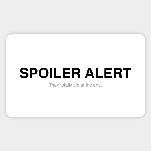 Spoiler alert! - Spoiler Alert - Sticker | TeePublic