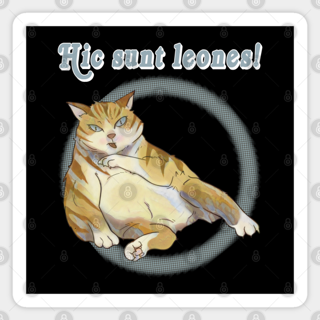 Hic sunt leones! - Chubby Cat - Sticker | TeePublic