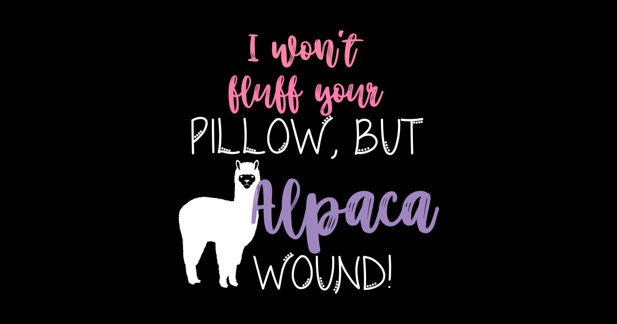 Alpaca Wound Pillow Quote - Alpaca Gift - Sticker | TeePublic